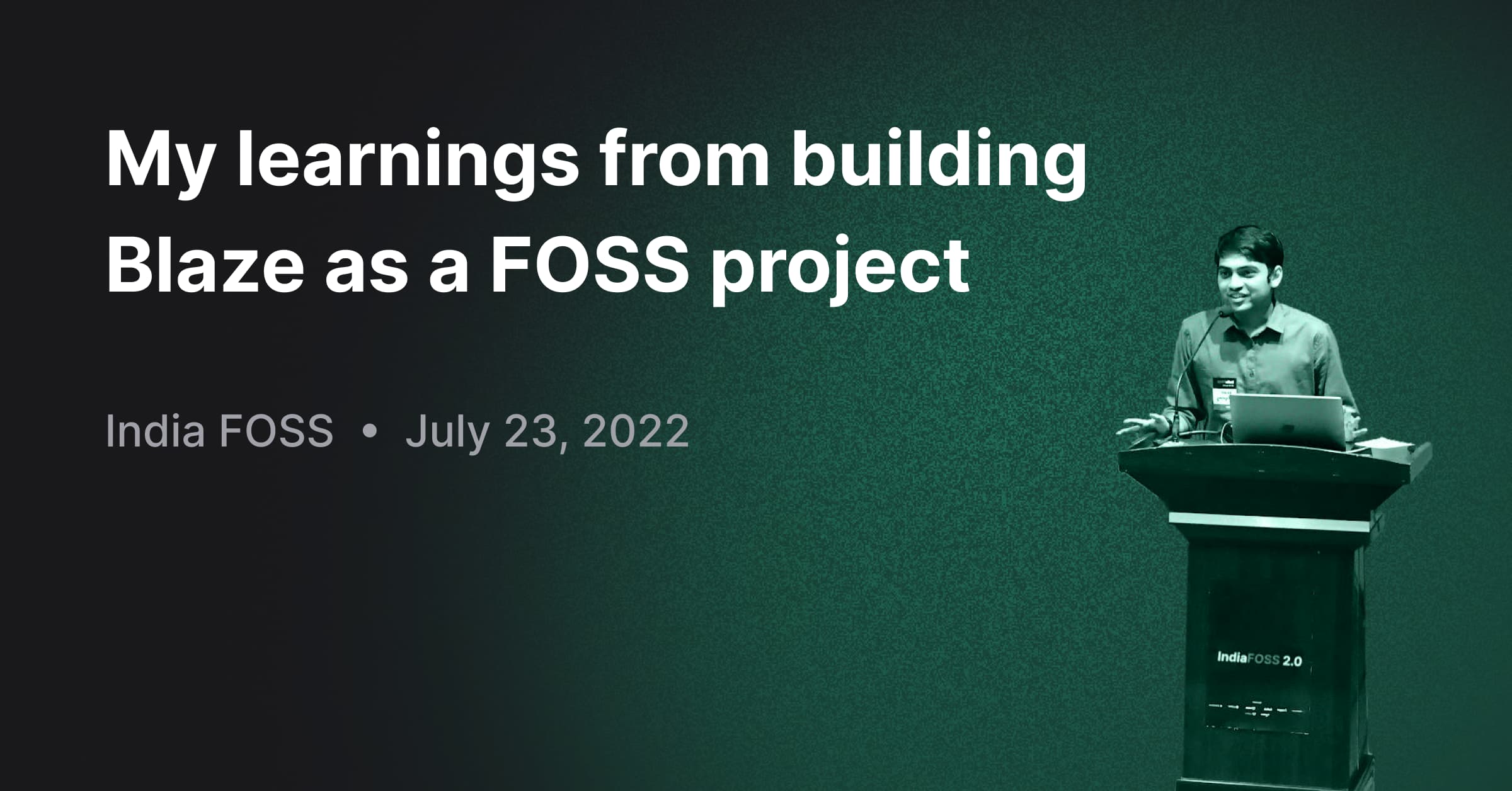 My learnings from building Blaze as a FOSS project | Akash Hamirwasia